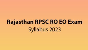 Rajasthan RPSC RO EO Syllabus 2024 - Check Now